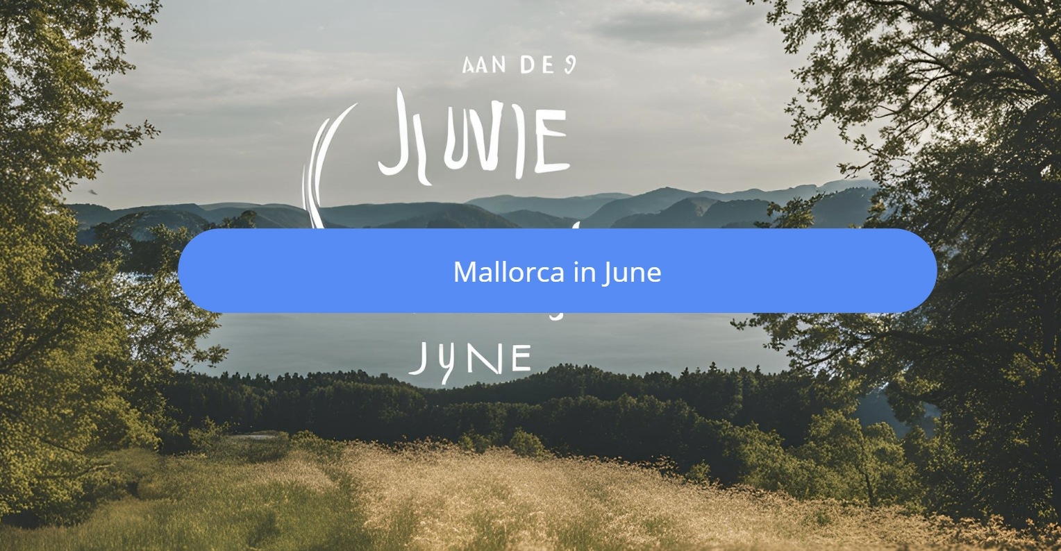 Visiting Mallorca in June: all you need to know